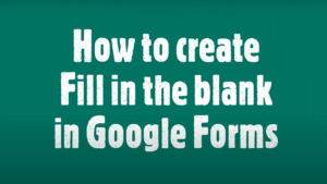 How To Create Fill In The Blank In Google Forms | Easy Guide